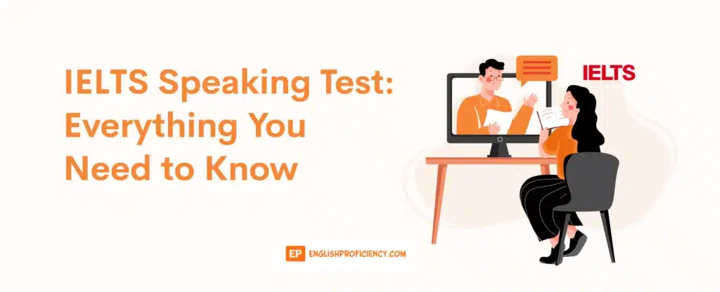 IELTS Speaking Test: Everything You Need To Know