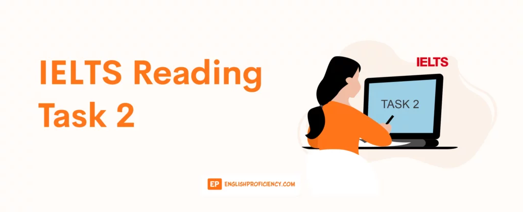 IELTS Reading Task 2 Guides And Tips