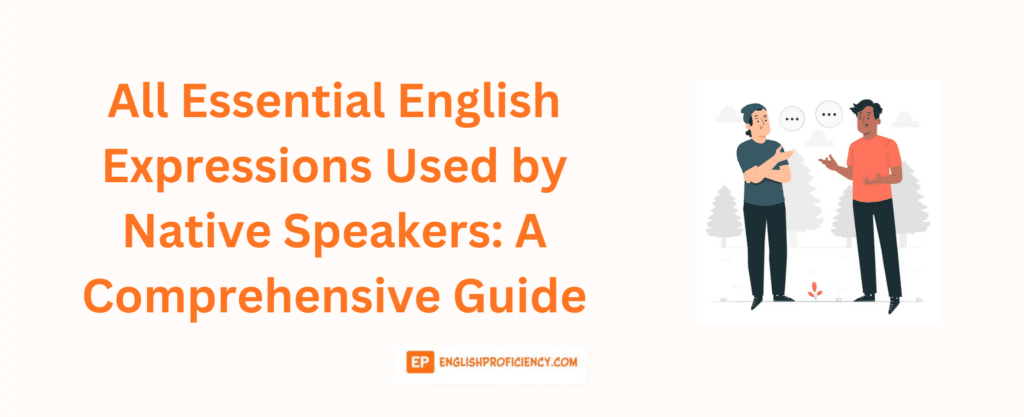 All Essential English Expressions Used By Native Speakers: A ...